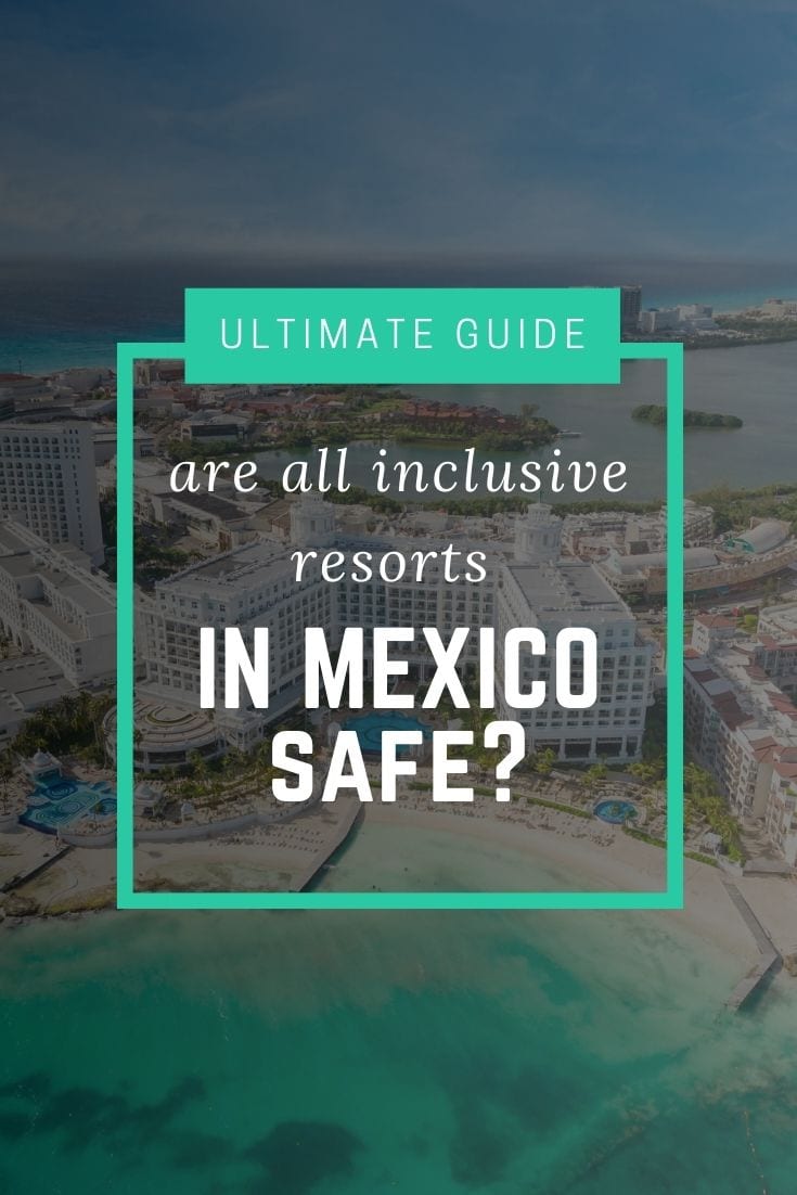 Are All Inclusive Resorts in Mexico Safe? (2025 Overview)